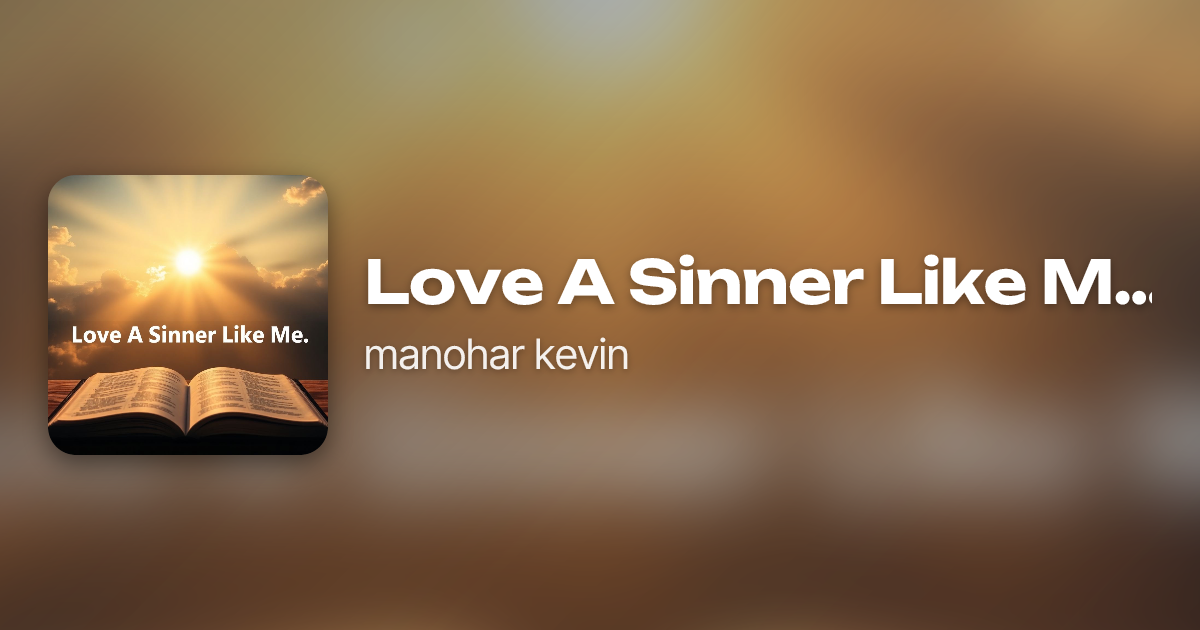 Love A Sinner Like Me by manohar kevin | Neume