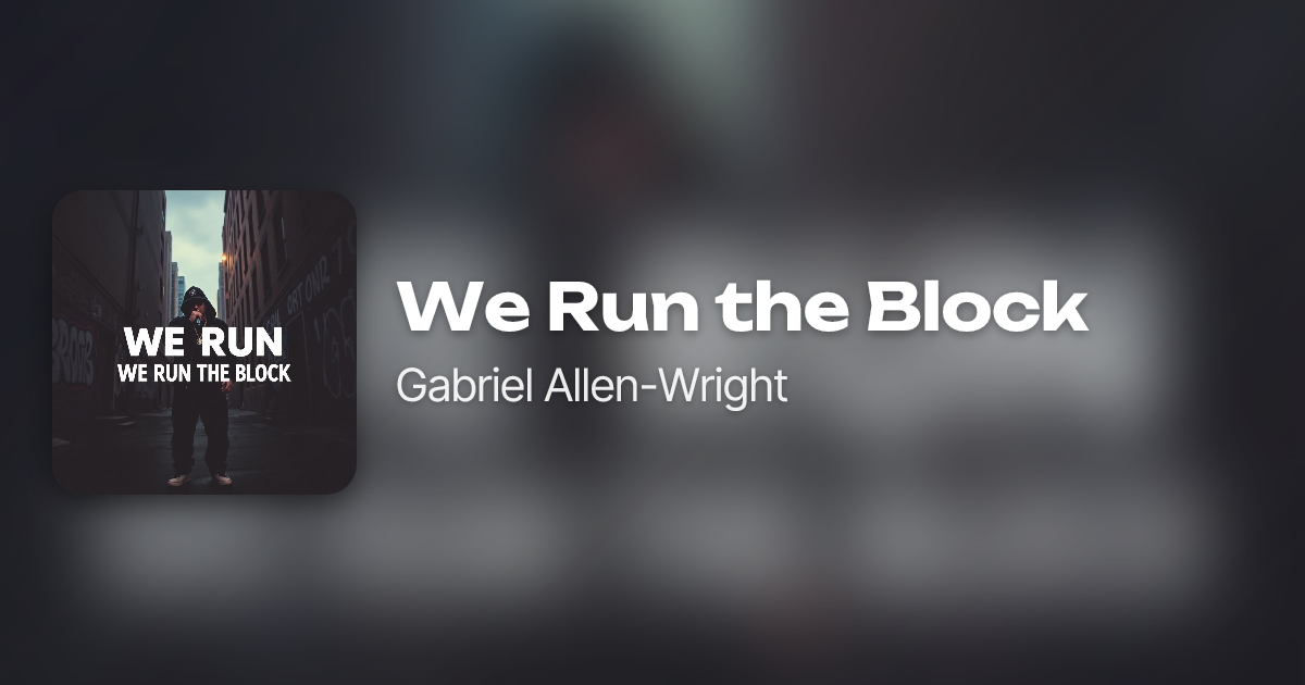We Run the Block by Gabriel Allen-Wright | Neume