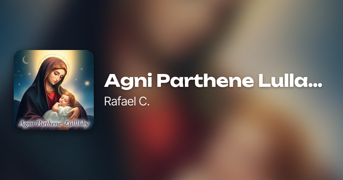 Agni Parthene Lullaby by Rafael C. | Neume