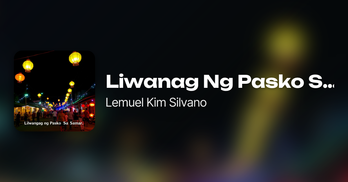 Liwanag Ng Pasko Sa Samar by Lemuel Kim Silvano | Neume