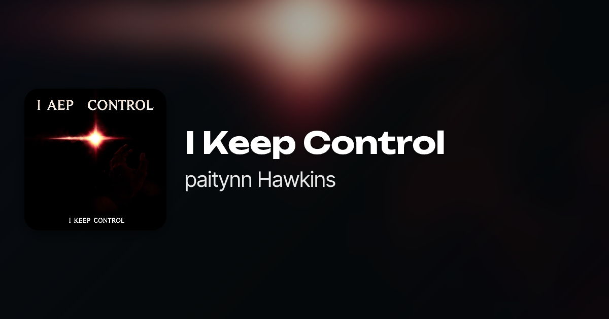 I Keep Control by paitynn Hawkins | Neume