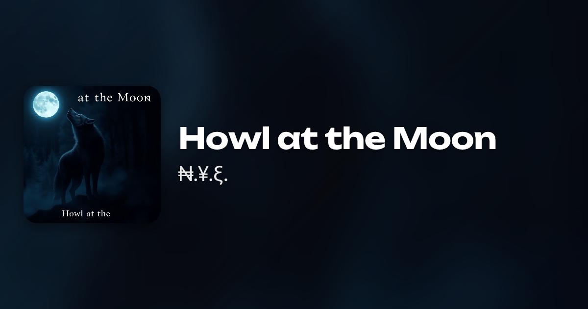 Howl at the Moon by ₦.¥.ξ. | Neume