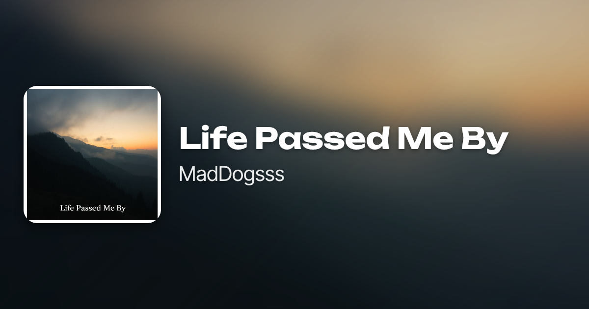 Life Passed Me By by MadDogsss | Neume