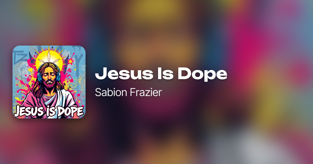 Jesus Is Dope by Sabion Frazier | Neume