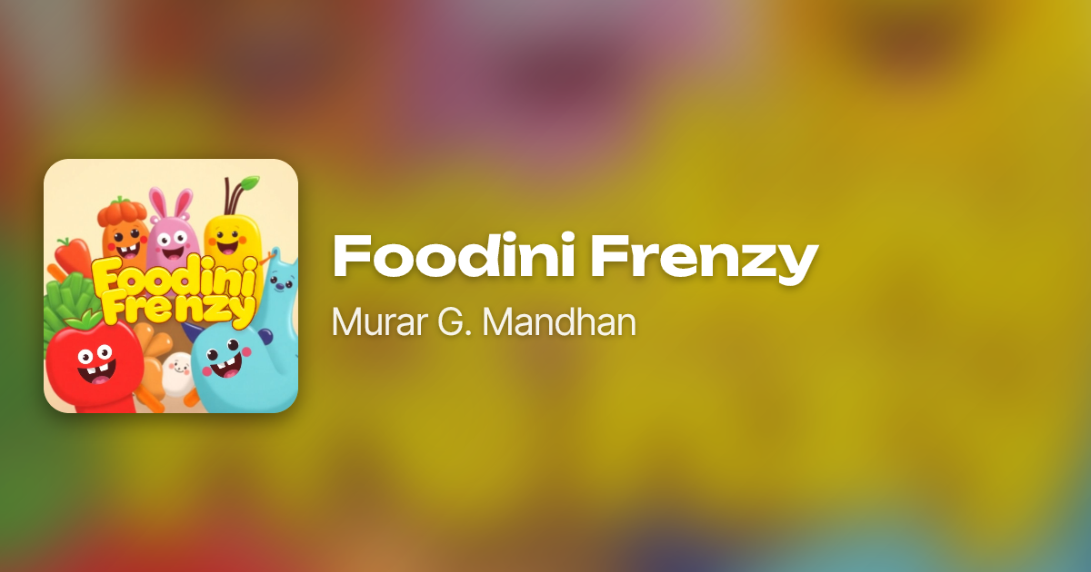 Foodini Frenzy by Murar G. Mandhan | Neume