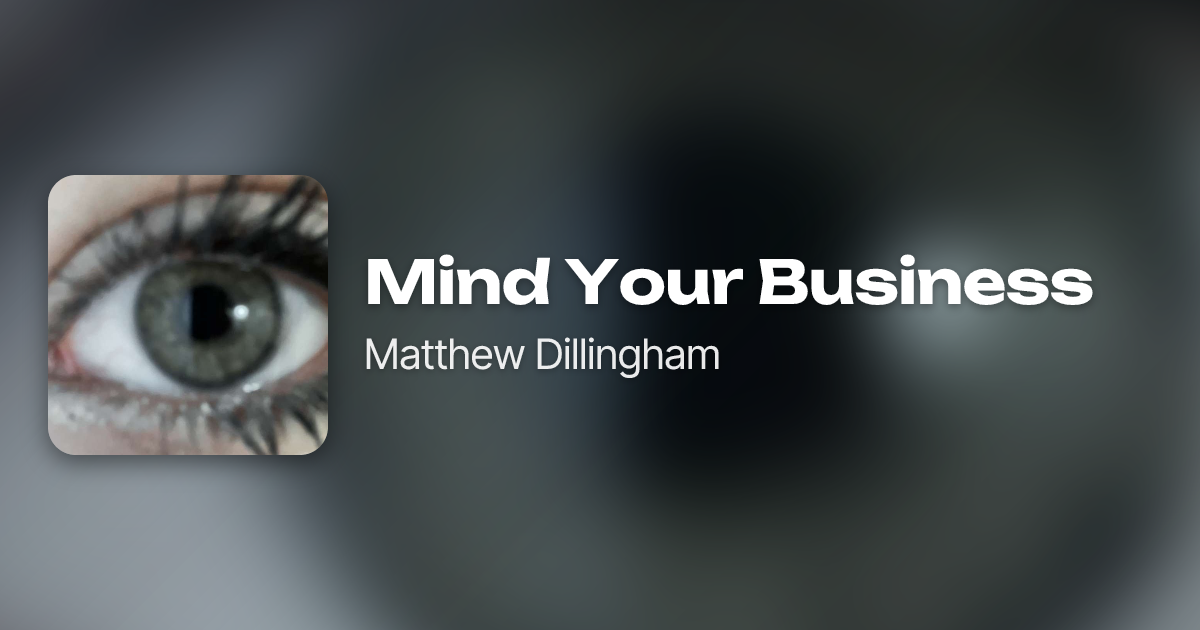 Mind Your Business by Matthew Dillingham | Neume