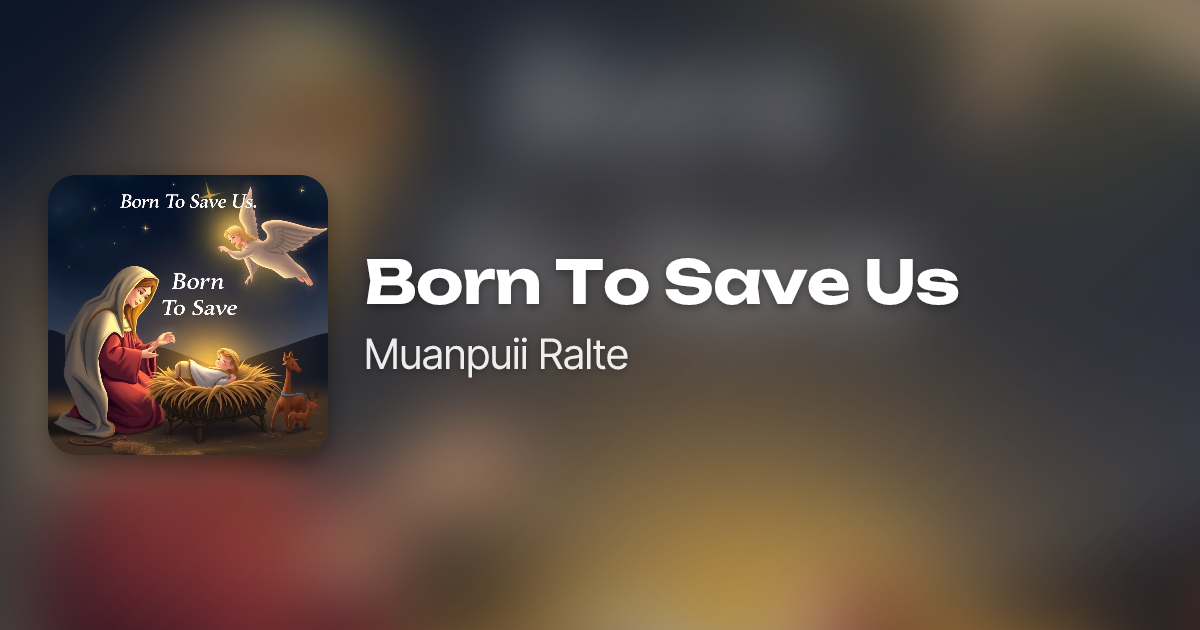 Born To Save Us by Muanpuii Ralte | Neume