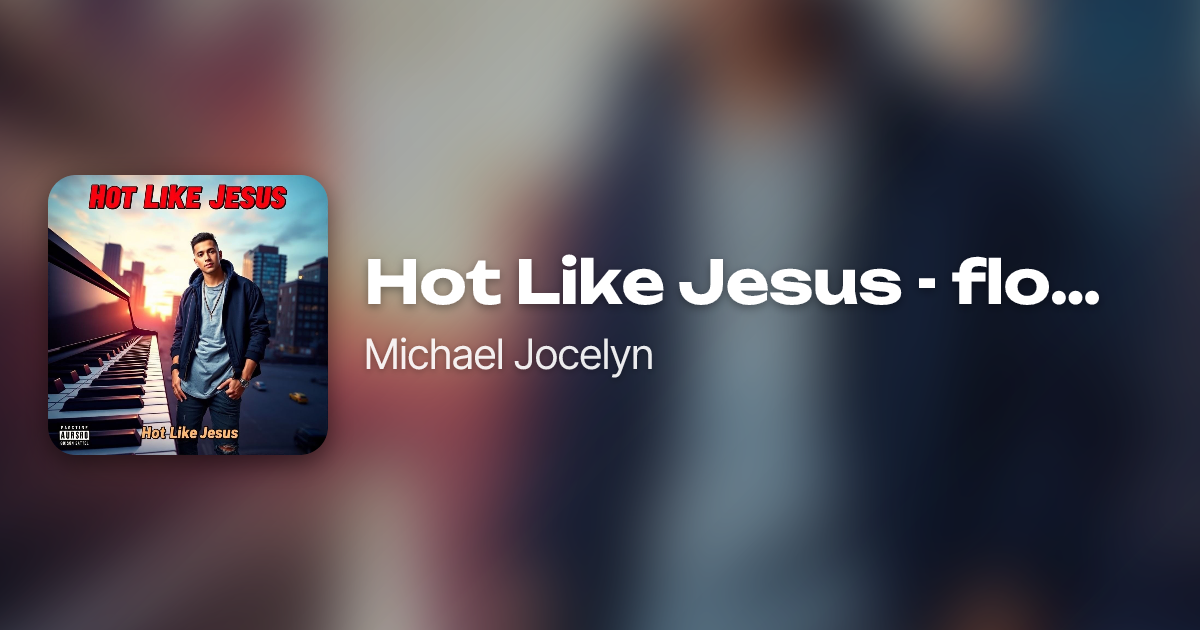 Hot Like Jesus - flow nice by Michael Jocelyn | Neume