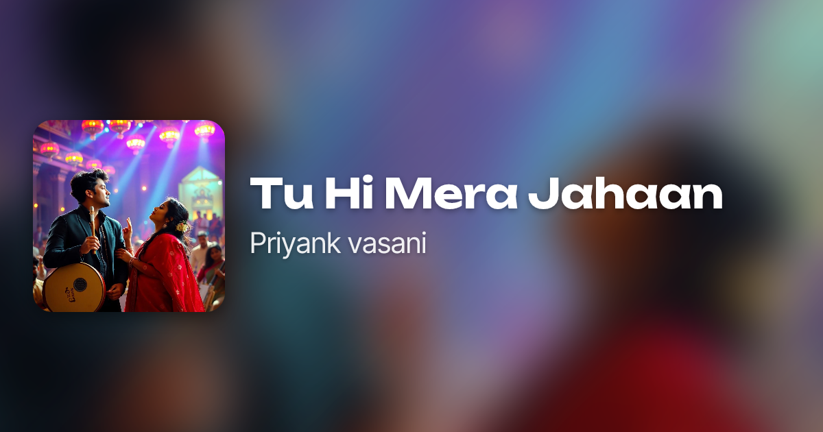 Tu Hi Mera Jahaan by Priyank vasani | Neume