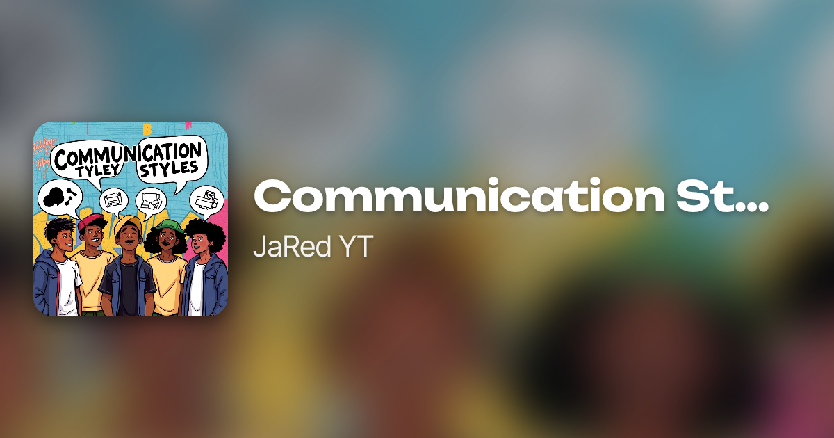 Communication Styles by JaRed YT | Neume
