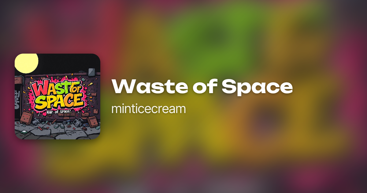 Waste of Space by minticecream | Neume